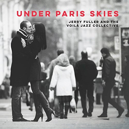 Play Under Paris Skies by The Jerry Fuller Jazz Collective on Amazon Music