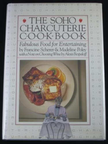 The Soho Charcuterie Cookbook: Fabulous Food for Entertaining: Scherer ...