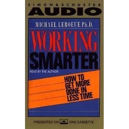 Working Smarter: How to Get More Done in Less Time: Michael, Ph.D ...