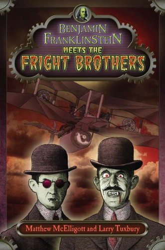 Benjamin Franklinstein Meets the Fright Brothers: McElligott, Matthew ...