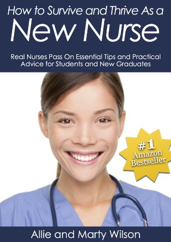 How to Survive and Thrive As a New Nurse - Real Nurses Pass On Their Essential Tips, Strategies ...