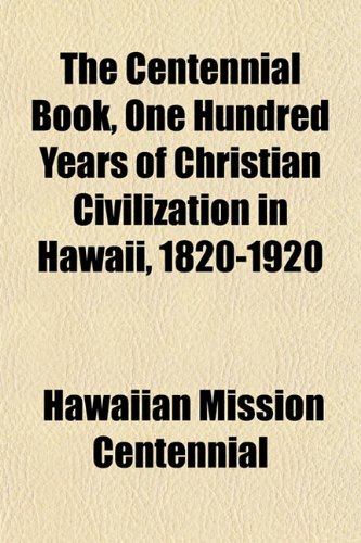 Buy The Centennial Book, One Hundred Years of Christian Civilization in ...