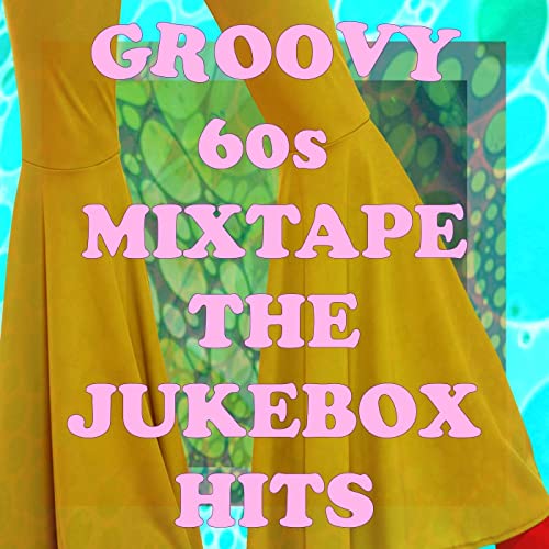 Groovy '60s Mixtape: The Jukebox Hits by Various artists on Amazon ...