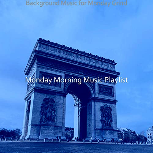 Background Music for Monday Grind de Monday Morning Music Playlist en ...