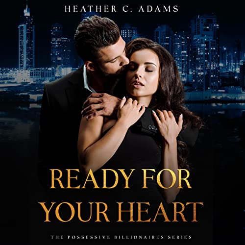 Amazon.com: Ready for Your Heart: `The Possessive Billionaires, Book 3 ...