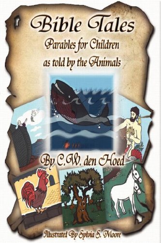 Bible Tales - Parables as told by the Animals: Den Hoed, C. W., Moore ...