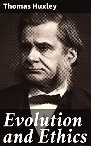 Evolution and Ethics eBook: Huxley, Thomas: Amazon.in: Kindle Store