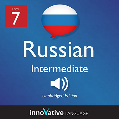 Learn Russian - Level 7 Intermediate Russian, Volume 1: Lessons 1-25 ...