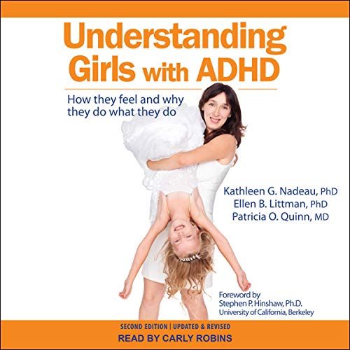 Understanding Girls with ADHD: How They Feel and Why They Do What They ...