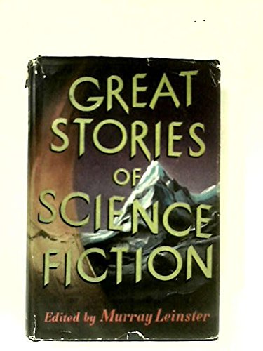 Great stories of science fiction: Leinster, Murray. Introduction by ...
