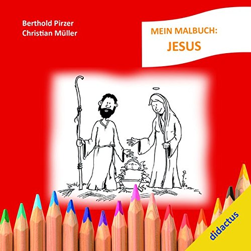 Mein Malbuch: Jesus: Weil Glaube bunt ist (Weil Glaube bunt ist: Mein ...