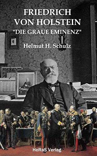 Friedrich von Holstein: Die graue Eminenz eBook : Schulz, Helmut H ...