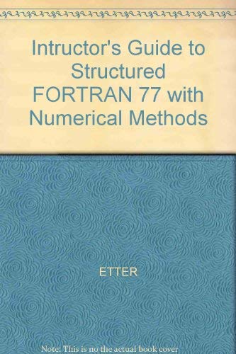 Intructor's Guide to Structured FORTRAN 77 with Numerical Methods ...
