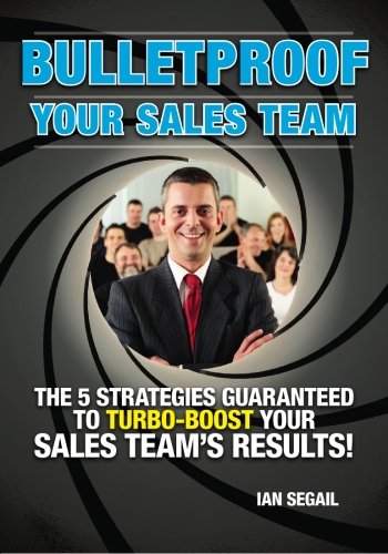 Bulletproof Your Sales Team: Segail, Ian: 9780646502373: Amazon.com: Books