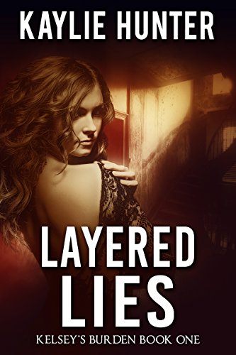 Layered Lies (Kelsey's Burden Series Book 1) eBook : Hunter, Kaylie ...