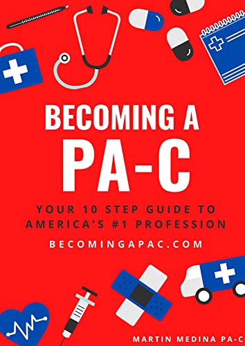 Amazon.com: Becoming a PA-C: Your 10 Step Guide To America's #1 ...