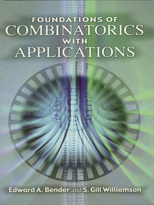Foundations of Combinatorics with Applications (Dover Books on Mathematics) Illustrated, Bender ...
