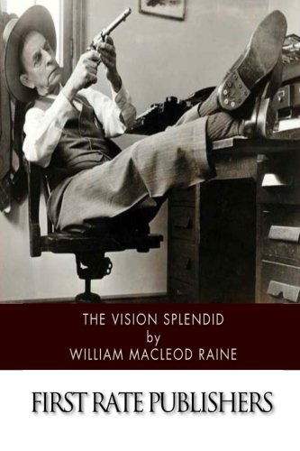 The Vision Splendid: Raine, William Macleod: 9781517794279: Amazon.com ...