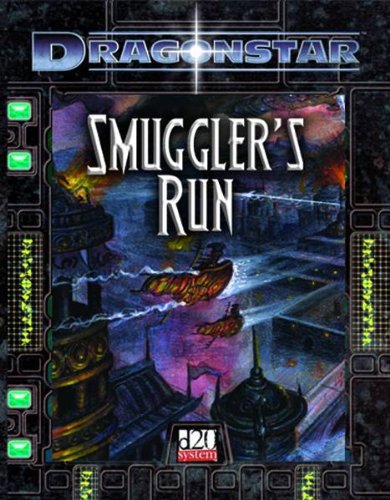 Dragonstar: Smuggler's Run [d20 system]: Greg Benage, Alexander Flagg ...