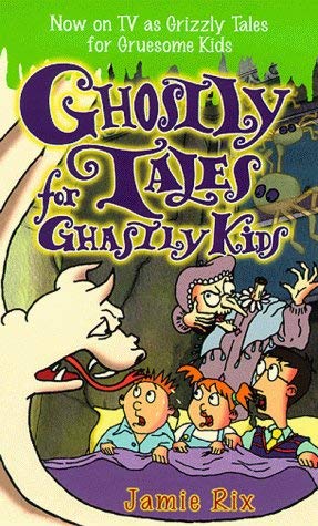 Ghostly Tales for Ghastly Kids: Amazon.co.uk: Rix, Jamie: 9780439014458 ...