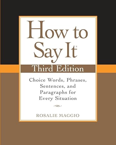How to Say It, Third Edition: Choice Words, Phrases, Sentences, and ...