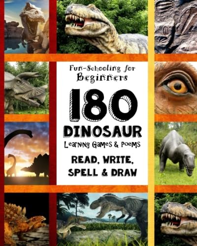 180 Dinosaur Learning Games and Poems: Fun-Schooling for Beginners ...