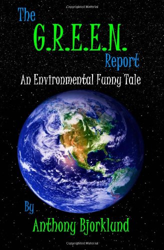 The Green Report: An Environmental Funny Tale: Bjorklund, Anthony ...