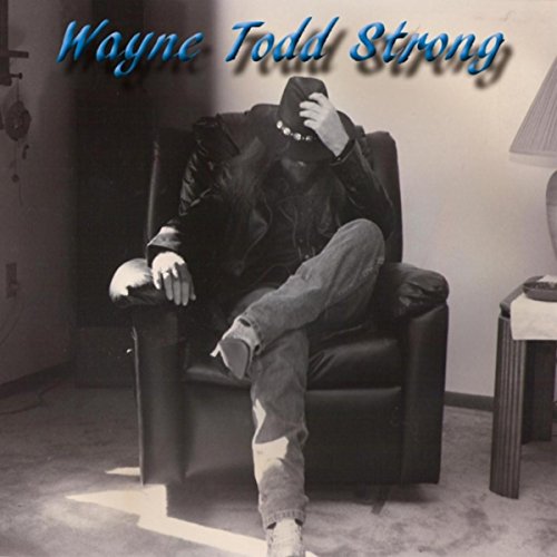 Amazon.com: Wayne Todd Strong : Wayne Todd Strong: Digital Music