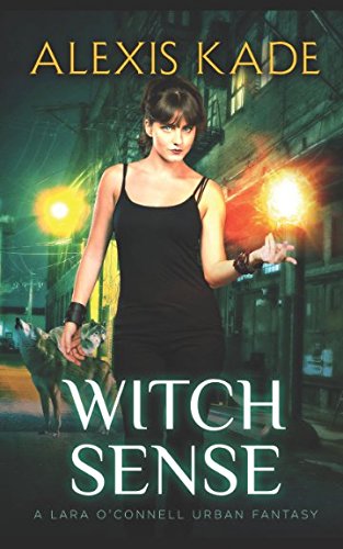 Witch Sense (A Lara O'Connell Urban Fantasy): Kade, Alexis ...