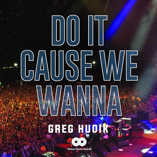 Amazon.com: Do It Cause We Wanna : Greg Hudik: Digital Music