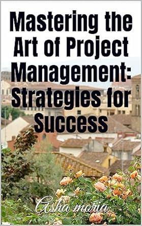 Mastering the Art of Project Management: Strategies for Success eBook ...