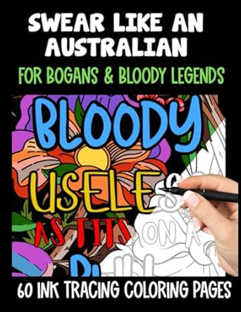 Swear Like an Australian: For Bogans & Bloody Legends: 60 Ink Tracing ...