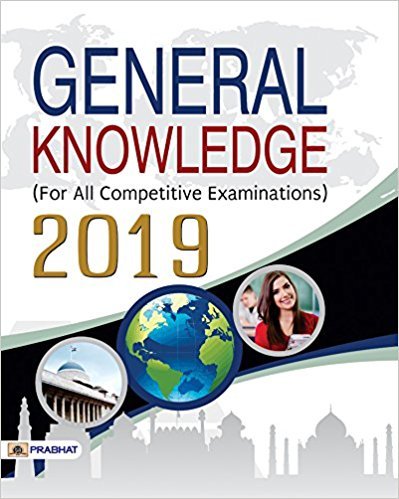 GENERAL KNOWLEDGE FOR ALL COMPETITIVE EXAMINATIONS 2019: unknown author: Amazon.com: Books