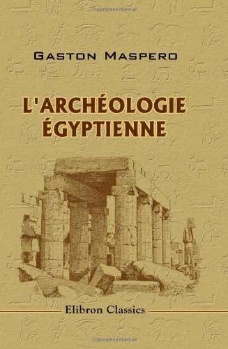 L'archéologie égyptienne (French Edition): Maspero, Gaston ...