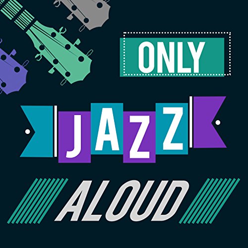 Écouter Only Jazz Aloud par Jazz Piano Essentials, Chilled Jazz Masters ...