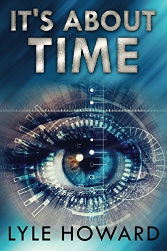 It's About Time (A Lyle Howard Thriller): Howard, Lyle: 9781544654232 ...