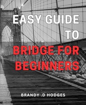Easy Guide to Bridge for Beginners: Master the Fundamentals of Bridge ...