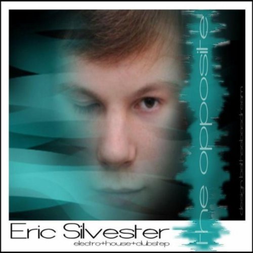 Écouter The Opposite (Electro + House + Clubstep) de Eric Silvester sur Amazon Music Unlimited