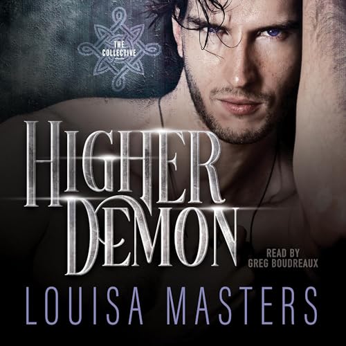 Amazon.com: Higher Demon: The Collective, Book 1 (Audible Audio Edition): Louisa Masters, Greg ...