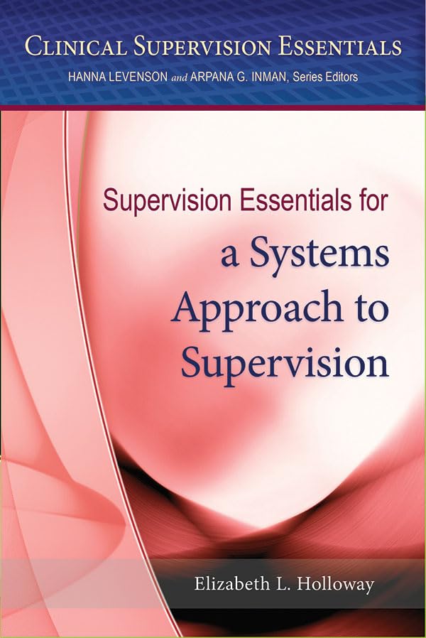 Supervision Essentials for a Systems Approach to Supervision (Clinical ...
