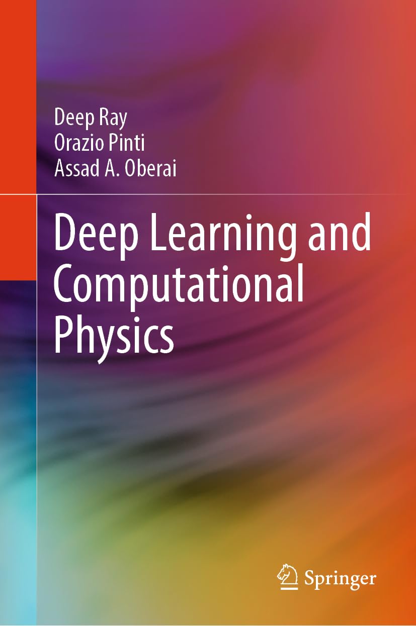 Amazon.com: Deep Learning and Computational Physics: 9783031593444: Ray, Deep, Pinti, Orazio ...