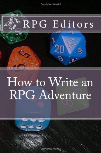 How to Write an RPG Adventure: RPG Editors: 9781448666195: Amazon.com ...