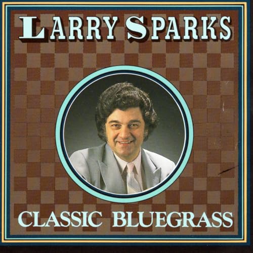 Play Classic Bluegrass by Larry Sparks on Amazon Music Unlimited