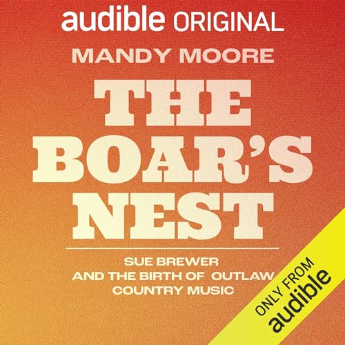 The Boar's Nest: Sue Brewer and the Birth of Outlaw Country Music ...