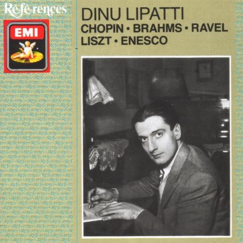 Lipatti, Dinu - Dinu Lipatti: Chopin; Brahms; Ravel; Liszt; Enesco ...