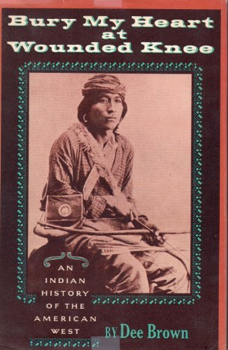 BURY MY HEART AT WOUNDED KNEE: Brown, Dee: 9780553119794: Amazon.com: Books