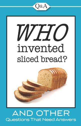 Q&A: Who Invented Sliced Bread?: Editors of Publications International ...
