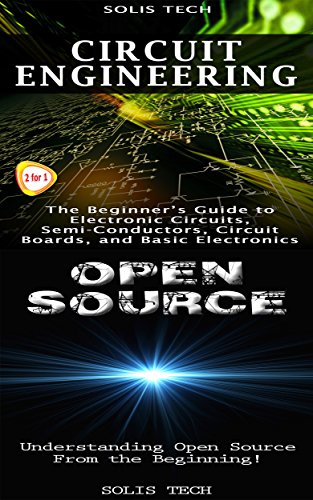 Circuit Engineering & Open Source: The Beginner’s Guide to Electronic ...