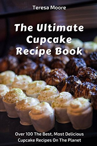 The Ultimate Cupcake Recipe Book: Over 100 The Best, Most Delicious ...