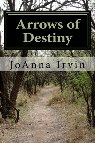 Arrows of Destiny: Irvin, JoAnna: 9781502719287: Amazon.com: Books